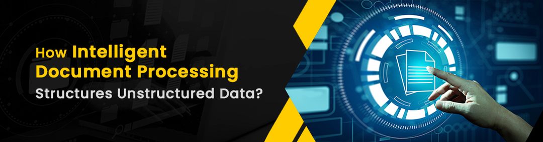 How Intelligent Document Processing Structures Unstructured Data?